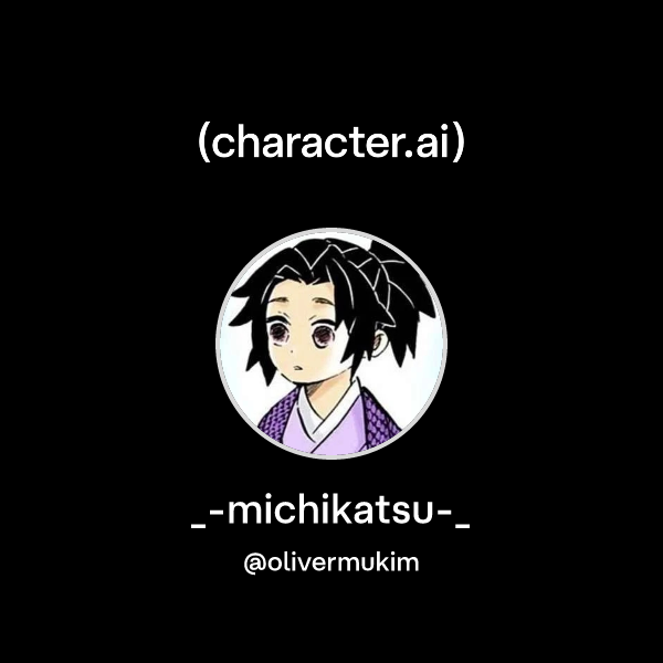 Chat with _-michikatsu-_ | character.ai | AI Chat, Reimagined–Your ...