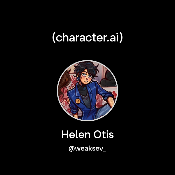 Chat with Helen Otis | character.ai | AI Chat, Reimagined–Your Words ...