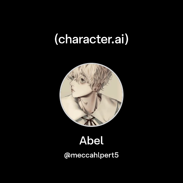 Chat with Abel | character.ai | Personalized AI for every moment of ...