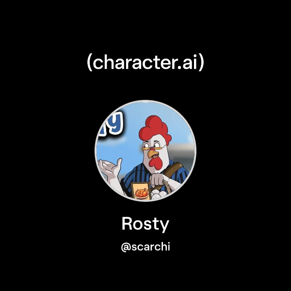 Chat with Rosty | character.ai | Personalized AI for every moment of your day
