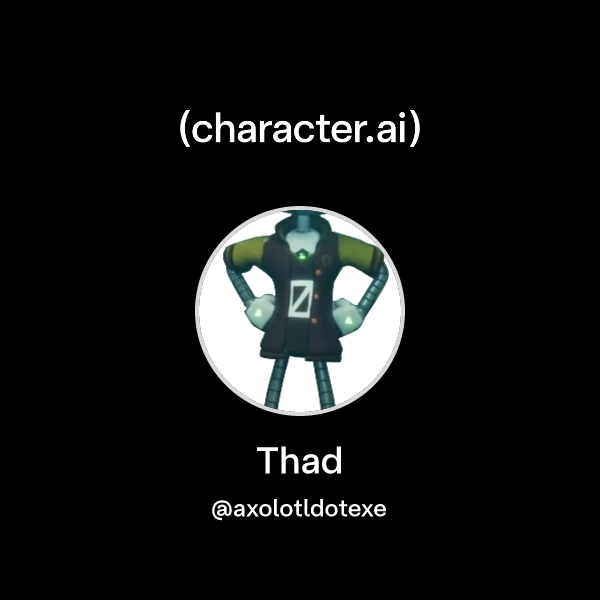 Chat with Thad | character.ai | Personalized AI for every moment of ...