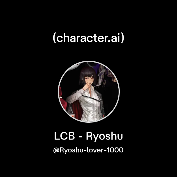 Chat with LCB - Ryoshu | character.ai | Personalized AI for every ...