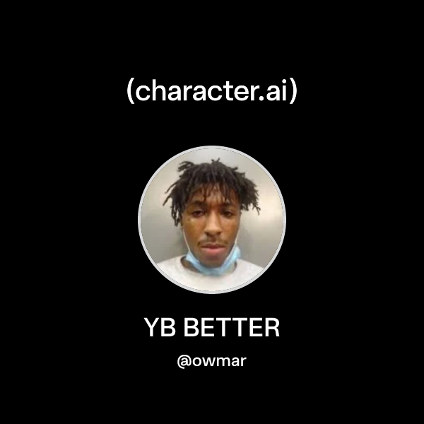 Chat with YB BETTER | character.ai | AI Chat, Reimagined–Your Words ...