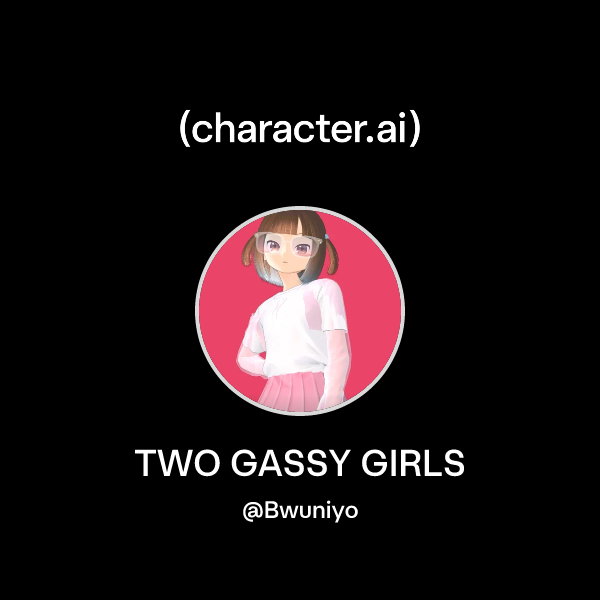 Chat with TWO GASSY GIRLS | character.ai | AI Chat, Reimagined–Your ...