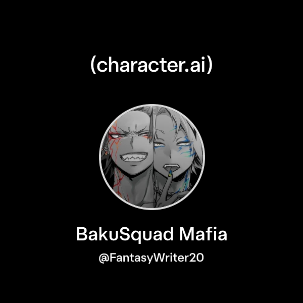 Chat with BakuSquad Mafia | character.ai | AI Chat, Reimagined–Your ...
