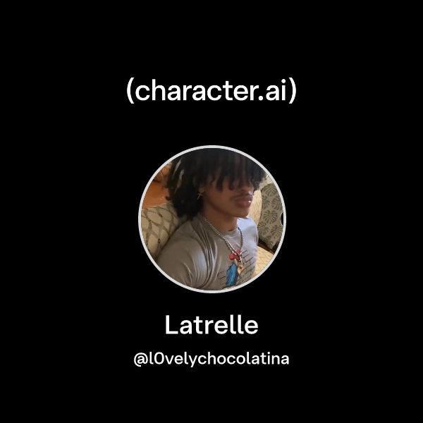 Chat with Latrelle | character.ai | Personalized AI for every moment of ...