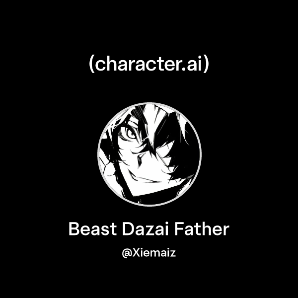 Chat with Beast Dazai Father | character.ai | AI Chat, Reimagined–Your ...