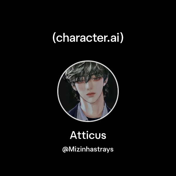 Chat with Atticus | character.ai | Personalized AI for every moment of ...