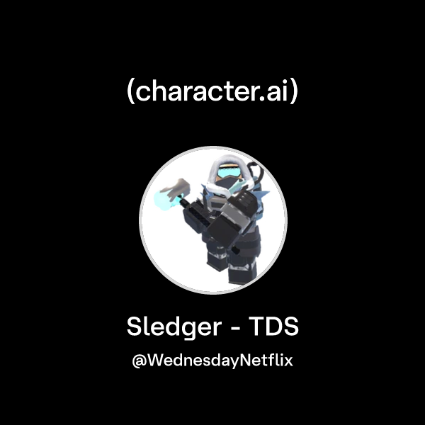Chat with Sledger - TDS | character.ai | Personalized AI for every ...