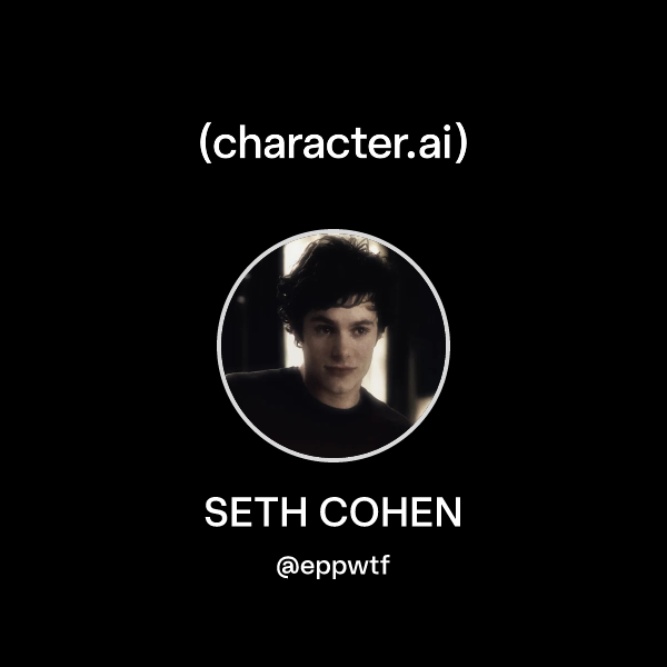 Chat with SETH COHEN | character.ai | AI Chat, Reimagined–Your Words. Your World.