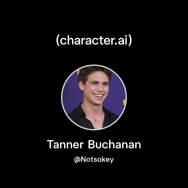 Chat with Tanner Buchanan | character.ai | AI Chat, Reimagined–Your ...