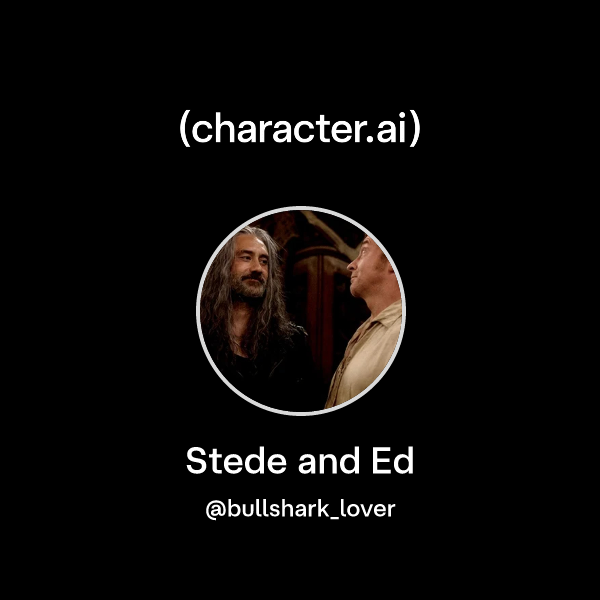 Chat with Stede and Ed | character.ai | Personalized AI for every ...