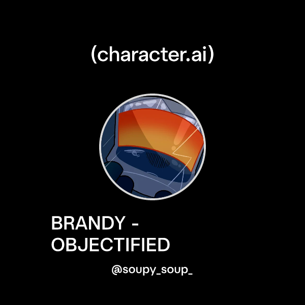 Chat with BRANDY - OBJECTIFIED | character.ai | Personalized AI for ...