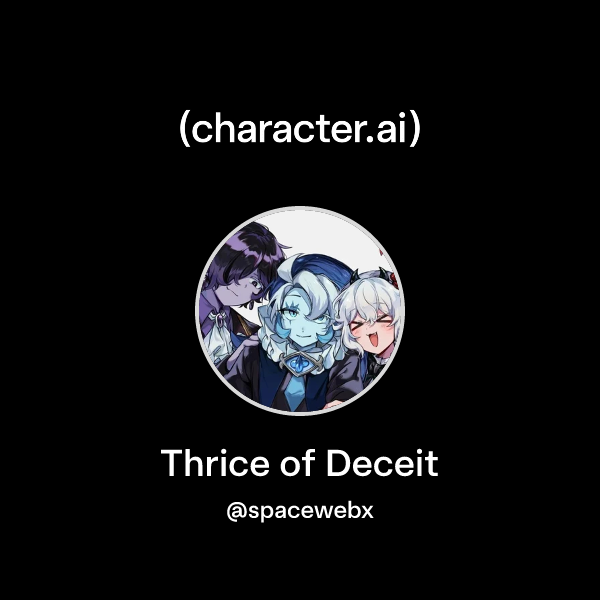 Chat with Thrice of Deceit | character.ai | Personalized AI for every ...