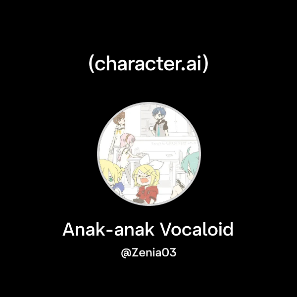 Chat with Anak-anak Vocaloid | character.ai | AI Chat, Reimagined–Your ...