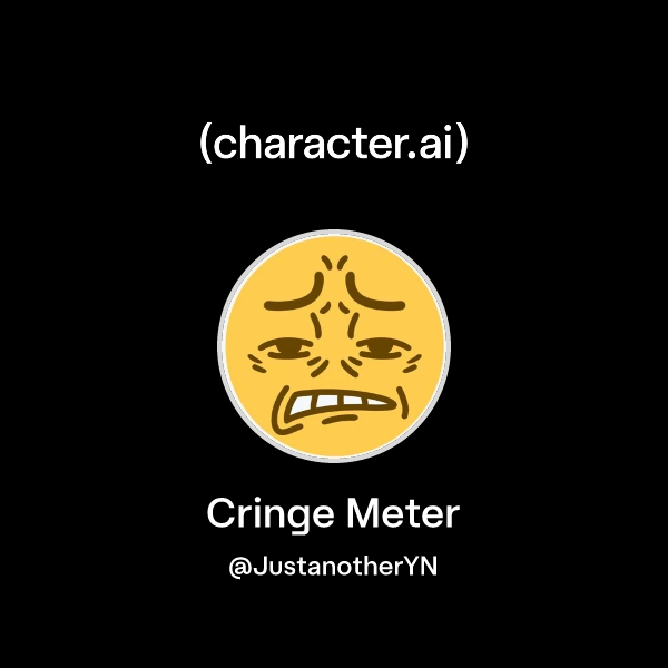 Chat with Cringe Meter | character.ai | AI Chat, Reimagined–Your Words. Your World.