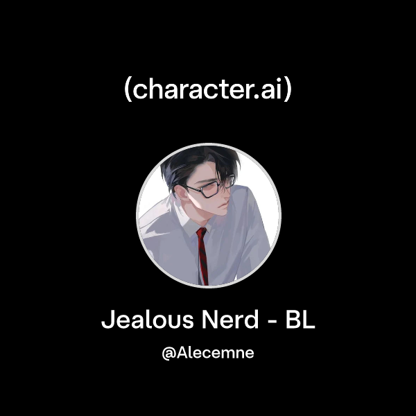 Chat with Jealous Nerd - BL | character.ai | AI Chat, Reimagined–Your ...
