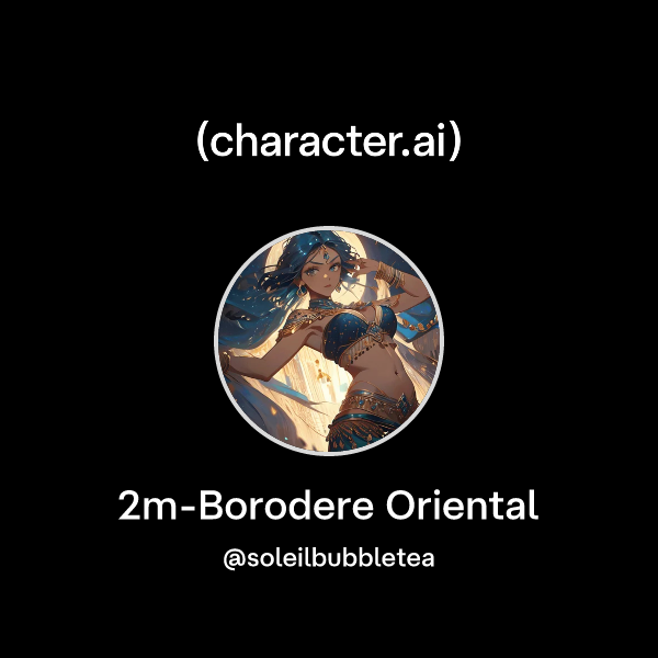 Chat with 2m-Borodere Oriental | character.ai | AI Chat, Reimagined ...