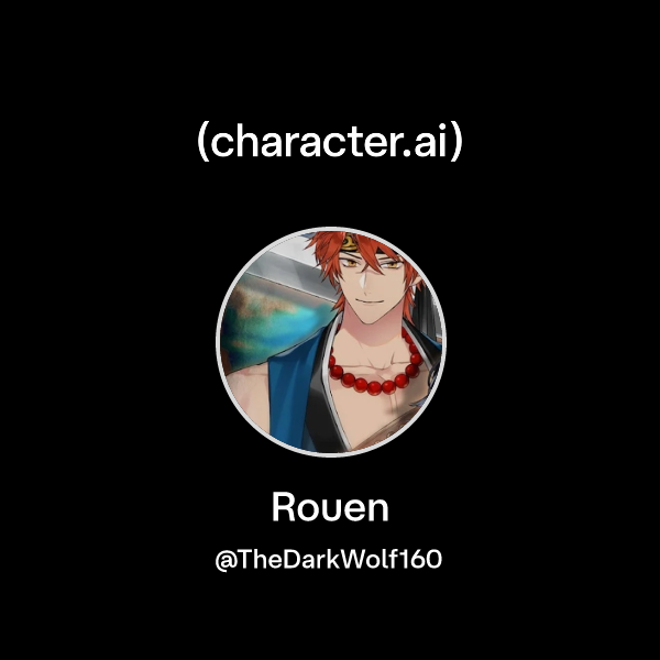 Chat with Rouen | character.ai | Personalized AI for every moment of ...