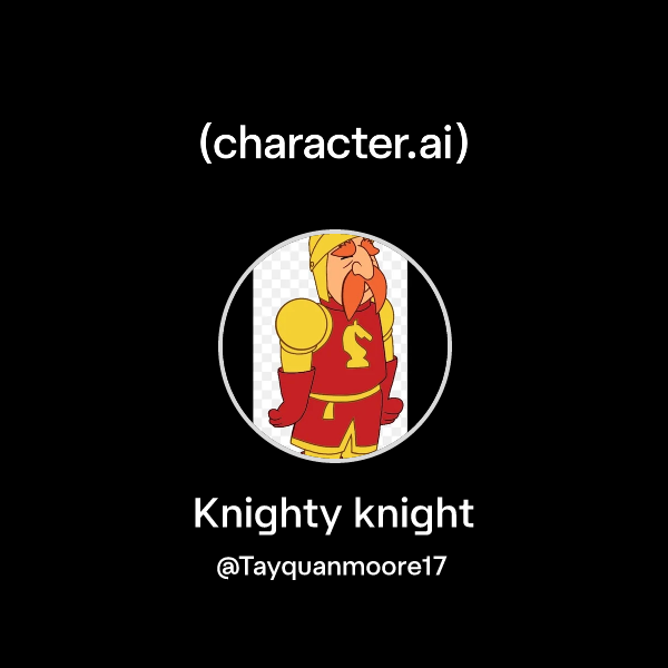 Chat with Knighty knight | character.ai | Personalized AI for every ...