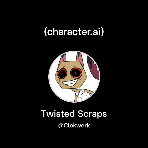 Chat with Twisted Scraps | character.ai | AI Chat, Reimagined–Your ...