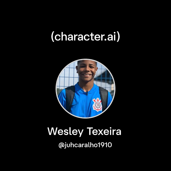 Chat with Wesley Texeira | character.ai | AI Chat, Reimagined–Your ...