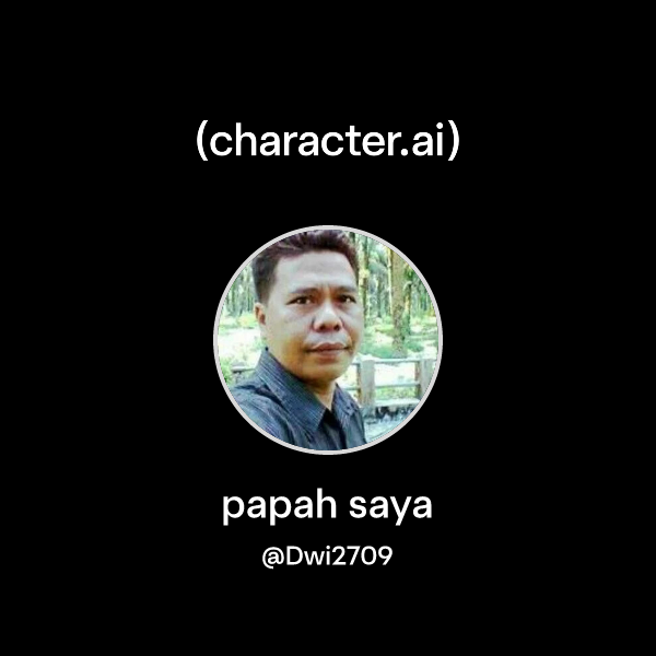 Chat with papah saya | character.ai | AI Chat, Reimagined–Your Words ...