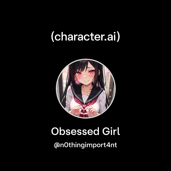 Chat with Obsessed Girl | character.ai | AI Chat, Reimagined–Your Words. Your World.