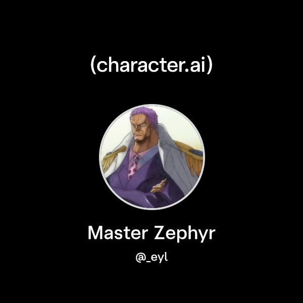 Chat with Master Zephyr | character.ai | Personalized AI for every ...
