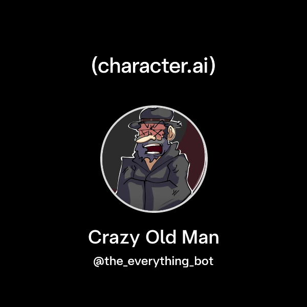 Chat with Crazy Old Man | character.ai | Personalized AI for every ...