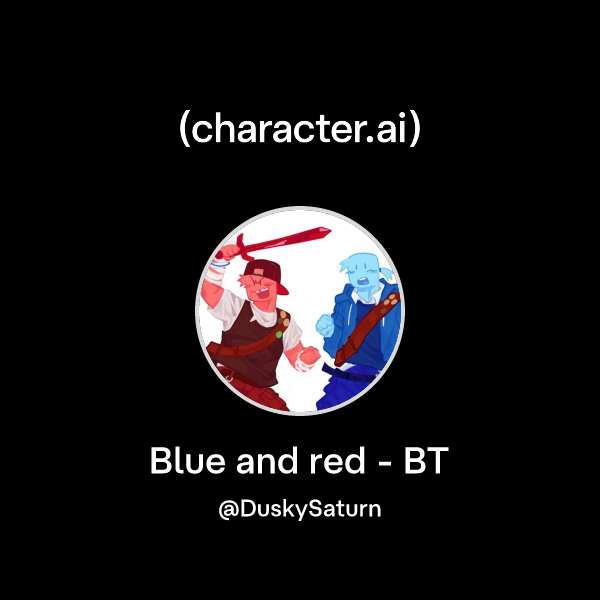 Chat with Blue and red - BT | character.ai | AI Chat, Reimagined–Your ...