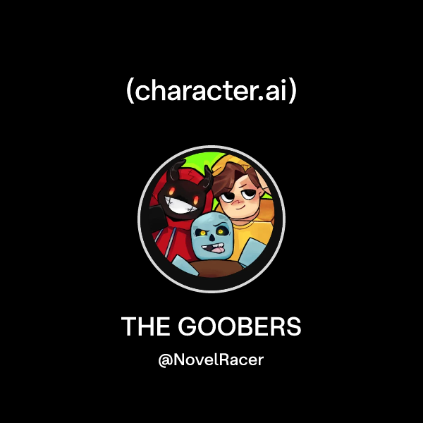 Chat with THE GOOBERS | character.ai | AI Chat, Reimagined–Your Words ...