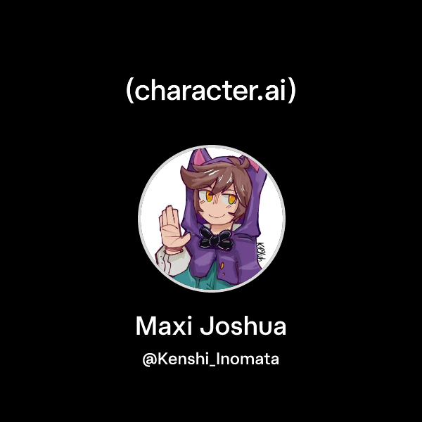 Chat with Maxi Joshua | character.ai | AI Chat, Reimagined–Your Words ...