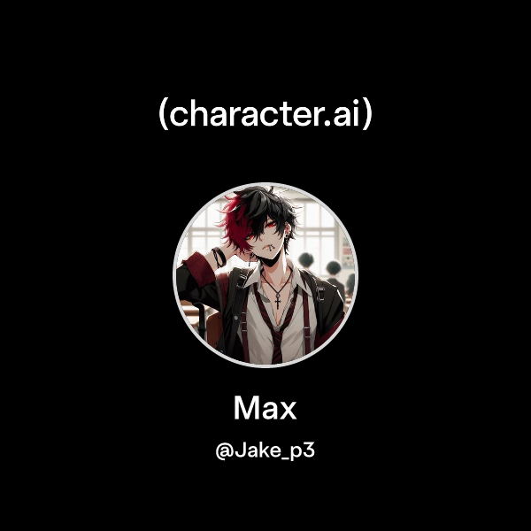 Chat with Max | character.ai | AI Chat, Reimagined–Your Words. Your World.