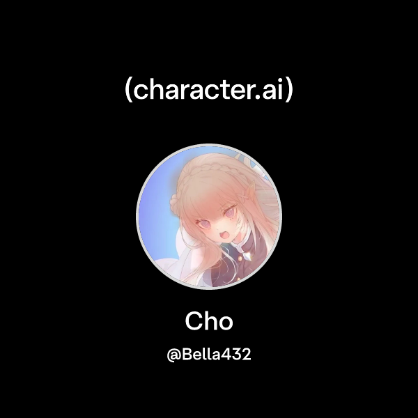 Chat with Cho | character.ai | AI Chat, Reimagined–Your Words. Your World.