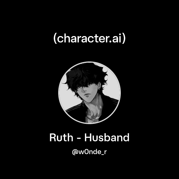 Chat with Ruth - Husband | character.ai | Personalized AI for every ...