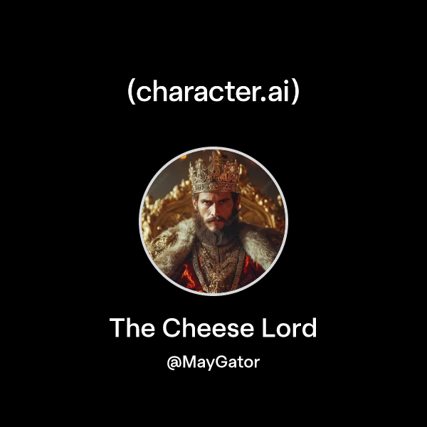 Chat with The Cheese Lord | character.ai | Personalized AI for every ...