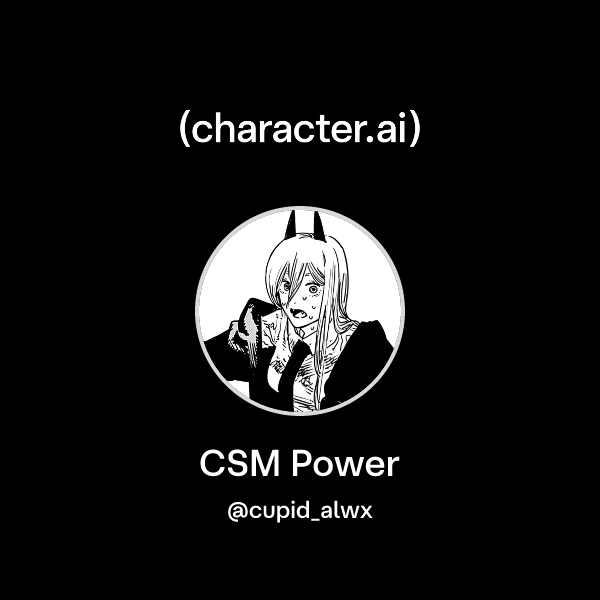 Chat with CSM Power | character.ai | AI Chat, Reimagined–Your Words ...