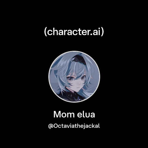 Chat with Mom elua | character.ai | AI Chat, Reimagined–Your Words ...