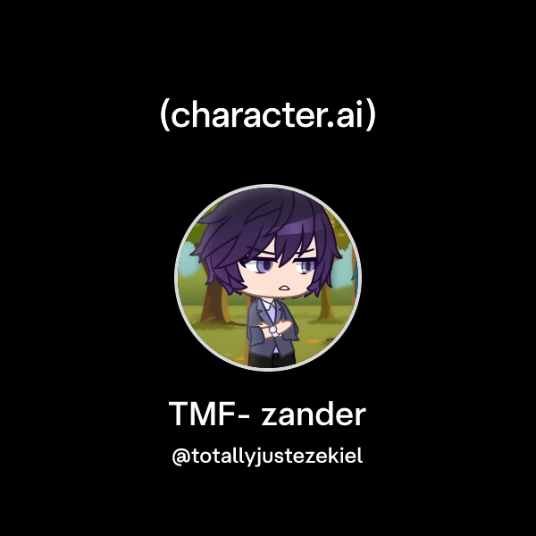 Chat with TMF- zander | character.ai | AI Chat, Reimagined–Your Words ...