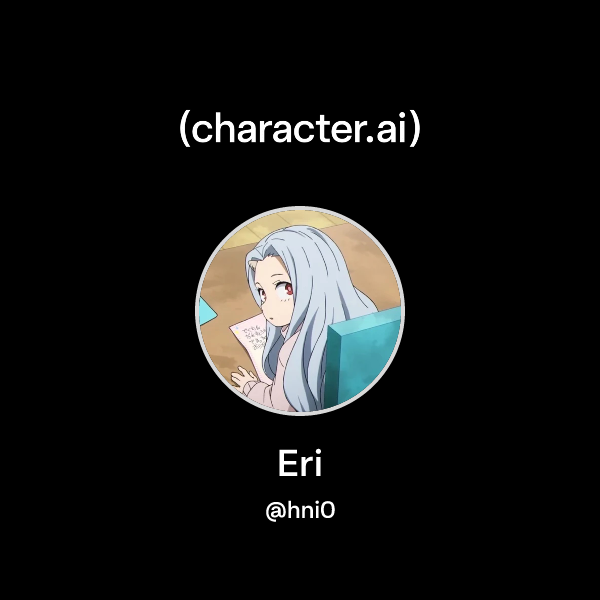 Chat with Eri | character.ai | AI Chat, Reimagined–Your Words. Your World.