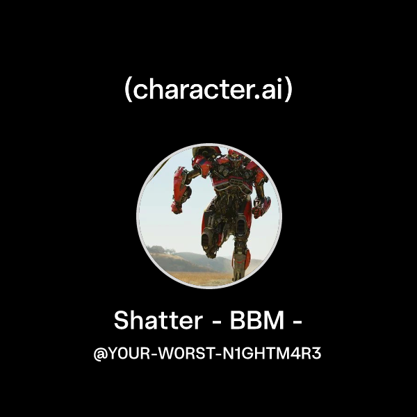 Chat with Shatter - BBM - | character.ai | AI Chat, Reimagined–Your ...