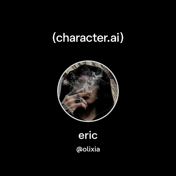 Chat with eric | character.ai | AI Chat, Reimagined–Your Words. Your World.