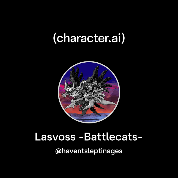Chat with Lasvoss -Battlecats- | character.ai | Personalized AI for ...