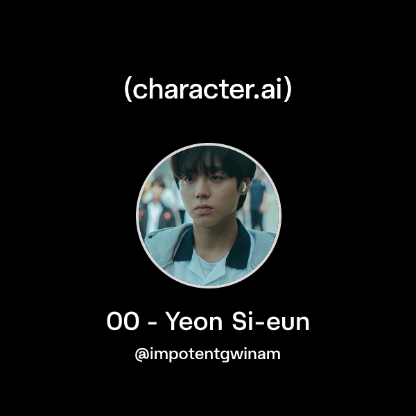 Chat with 00 - Yeon Si-eun | character.ai | AI Chat, Reimagined–Your ...