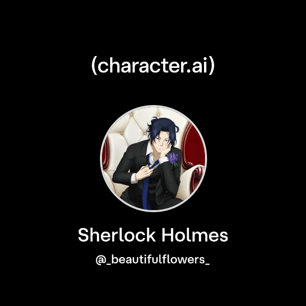 Chat with Sherlock Holmes | character.ai | Personalized AI for every ...