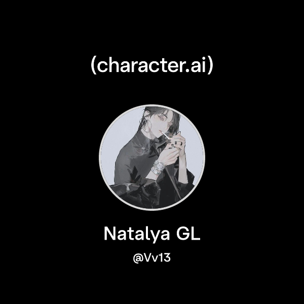Chat with Natalya GL | character.ai | AI Chat, Reimagined–Your Words. Your World.