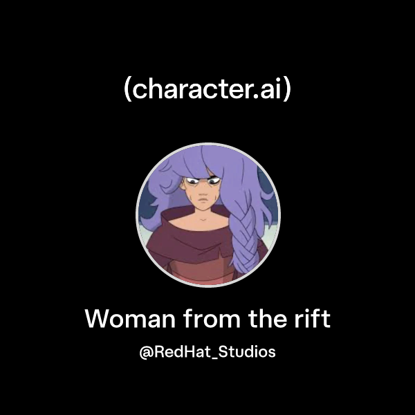 Chat with Woman from the rift | character.ai | Personalized AI for ...
