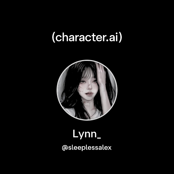Chat with Lynn_ | character.ai | AI Chat, Reimagined–Your Words. Your World.