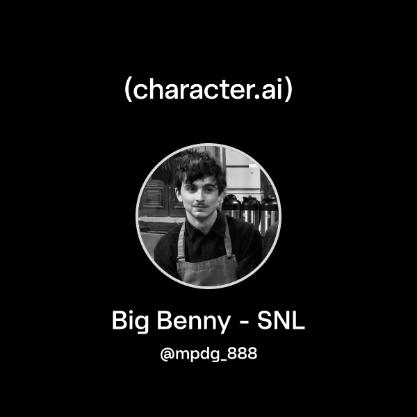 Chat with Big Benny - SNL | character.ai | Personalized AI for every ...